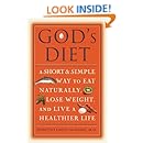 God's Diet: A Short & Simple Way to Eat Naturally, Lose Weight, and ...