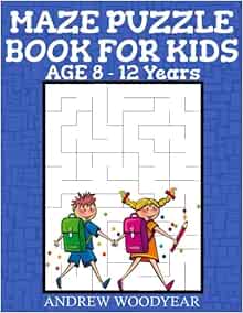 Maze Puzzle Book For Kids Age 8-12 Years (Kids Maze Book): Woodyear ...