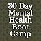 30 Day Mental Health Boot Camp: 30 days to a better, stronger ...