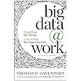 Amazon.com: Big Data at Work: Dispelling the Myths, Uncovering the Opportunities: 9781422168165 ...