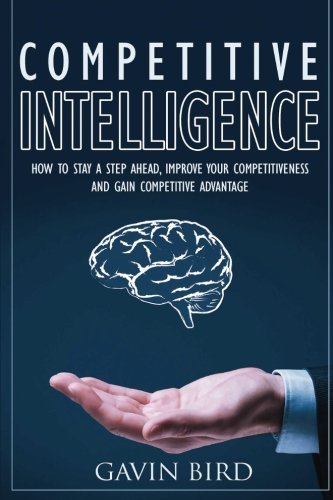 Competitive Intelligence: How To Legally Steal Your Competitor's ...