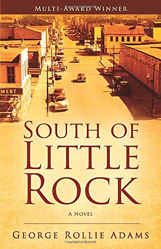Amazon.com: South of Little Rock: 9781733366908: Adams, George Rollie ...