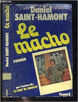 Le macho: Roman (French Edition): Saint-Hamont, Daniel: 0002213008248 ...