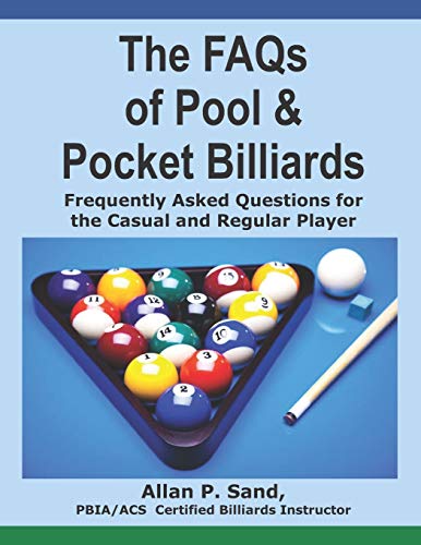 The FAQs of Pool & Pocket Billiards: Frequently Asked Questions for the ...