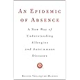 An Epidemic of Absence: A New Way of Understanding Allergies and ...