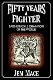 Master of the Ring: The Extraordinary Life of Jem Mace Father of Boxing ...