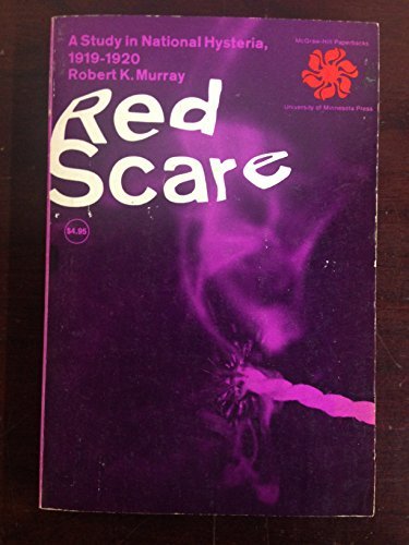 Red Scare: A study in national hysteria, 1919-1920: Murray, Robert K ...