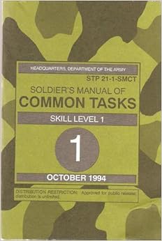 Soldier's Manual of Common Tasks Skill Level 1 (STP 21-1 SMCT ...