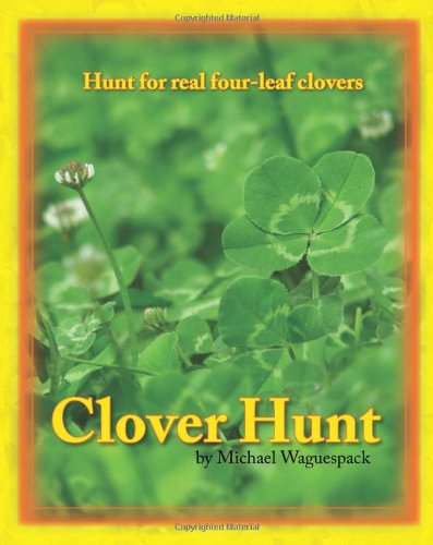 Clover Hunt: Hunt for real four-leaf clovers: Waguespack, Michael ...