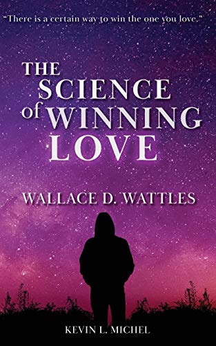 The Science of Winning Love: Wattles, Wallace D., Michel, Kevin L ...