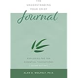 Understanding Your Grief: Ten Essential Touchstones for Finding Hope ...