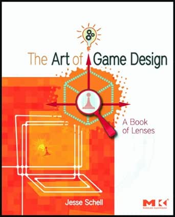 The Art of Game Design: A book of lenses 1, Schell, Jesse, eBook ...