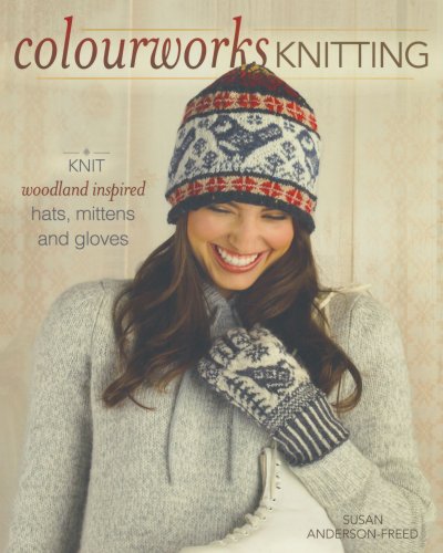Colourwork Knitting: 30+ Patterns to Knit Gorgeous Hats, Mittens and ...