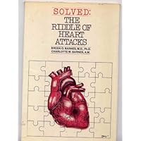 Solved the Riddle of Heart Attacks: Barnes, Broda O., Barnes, Broda O ...