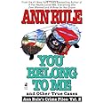 You Belong to Me and Other True Cases (Ann Rule's Crime Files: Vol. 2): Rule, Ann: 9780671793548 ...