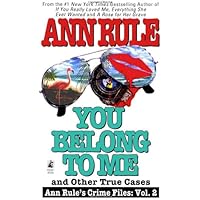 You Belong to Me and Other True Cases (Ann Rule's Crime Files: Vol. 2): Rule, Ann: 9780671793548 ...