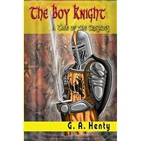 The Boy Knight: A Tale of the Crusades: Henty, G. A.: 9781440436185 ...
