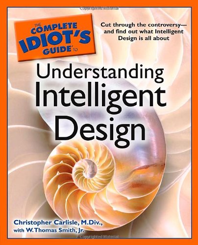 Complete Idiots Guide To Understanding Intelligent Design: Carlisle ...