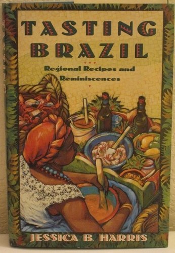 Tasting Brazil: Regional Recipes and Reminiscences: Harris, Jessica B ...