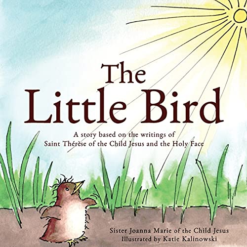 Amazon.com: The Little Bird: A story based on St. Thérèse of the Child ...