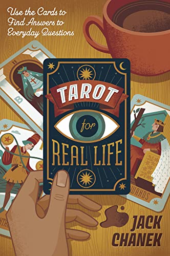 Tarot for Real Life: Use the Cards to Find Answers to Everyday ...