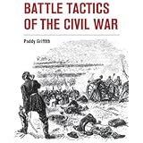 Battle Tactics of the American Civil War: Griffith, Paddy ...