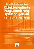 Objektorientierte Programmierung spielend gelernt mit dem Java-Hamster-Modell: Amazon.de ...