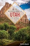 Backroads & Byways of Utah: Drives, Day Trips & Weekend Excursions (Backroads & Byways): Balaz ...