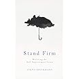 Stand Firm: Resisting the Self-Improvement Craze: Brinkmann, Svend ...