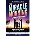 The Miracle Morning for Parents and Families: How to Bring Out the Best ...