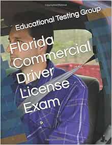 Florida Commercial Driver License Exam: Group, Educational Testing ...