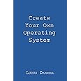 Create Your Own Operating System: Darnell, Mr Lucus S: 9781981624058 ...