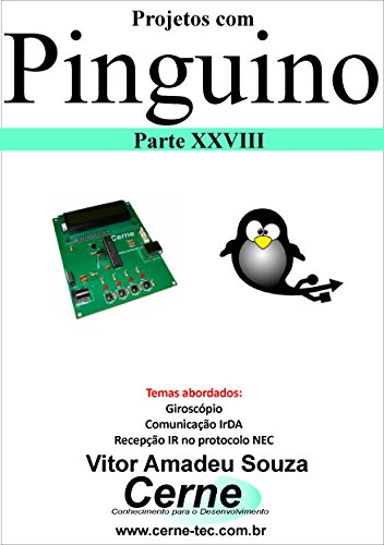 Projetos com Pinguino Parte XXVIII - eBook, Resumo, Ler Online e PDF - por Vitor Amadeu Souza