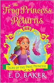 The Frog Princess Returns (Tales of the Frog Princess): Baker, E.D ...