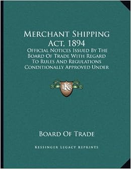 Merchant Shipping Act, 1894: Official Notices Issued By The Board Of ...