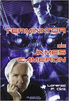 Terminator de James Cameron : Díaz, Lorenzo F.: Amazon.es: Libros
