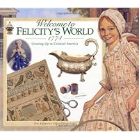 Welcome to Felicity's World, 1774: Growing Up in Colonial America ...