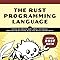 The Rust Programming Language (Covers Rust 2018): Klabnik, Steve, Nichols, Carol: 9781718500440 ...