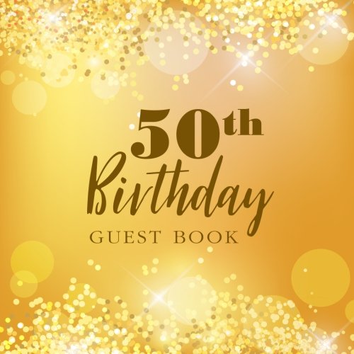 50th Birthday Guest Book: Anniversary Birthday Party Sign in ...