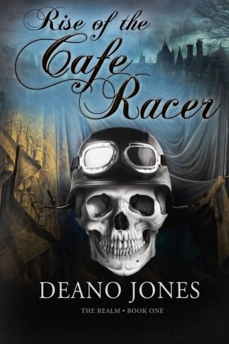 Rise of the Cafe Racer: The Realm - Book One: Jones, Deano ...