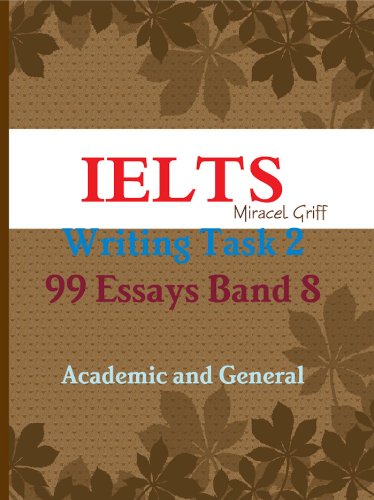 [PDF] IELTS Writing Task 2 – 99 Essays Band 8 – Academic and General ...
