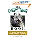 The Everything Pug Book: A Complete Guide To Raising, Training, And Caring For Your Pug: Kim ...