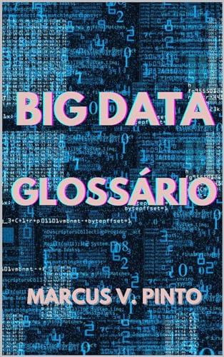 GLOSSÁRIO DE BIG DATA (Big Data - em Português Livro 6) - eBook, Resumo ...