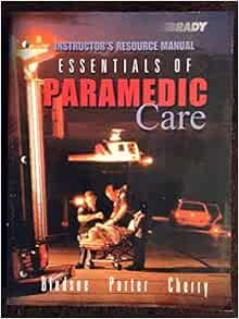 Brady Essentials of Paramedic Care: Instructor's Resource Manual: bryan ...
