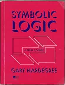 Symbolic logic: A first course (College custom series): Gary M ...