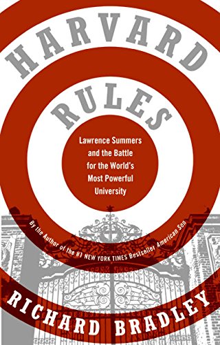 Harvard Rules: Lawrence Summers and the Battle for the World's Most ...