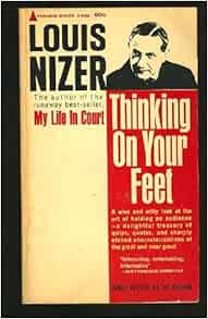Thinking on your feet (Pyramid books): Nizer, Louis: Amazon.com: Books