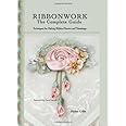 Ribbonwork: The Complete Guide- Techniques for Making Ribbon Flowers ...