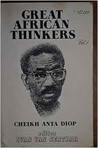 Great African Thinkers: Cheikh Anta Diop: Ivan - editor Van Sertima ...