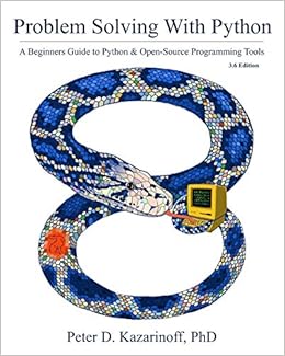Problem Solving with Python 3.6 Edition: A beginner's guide to Python ...